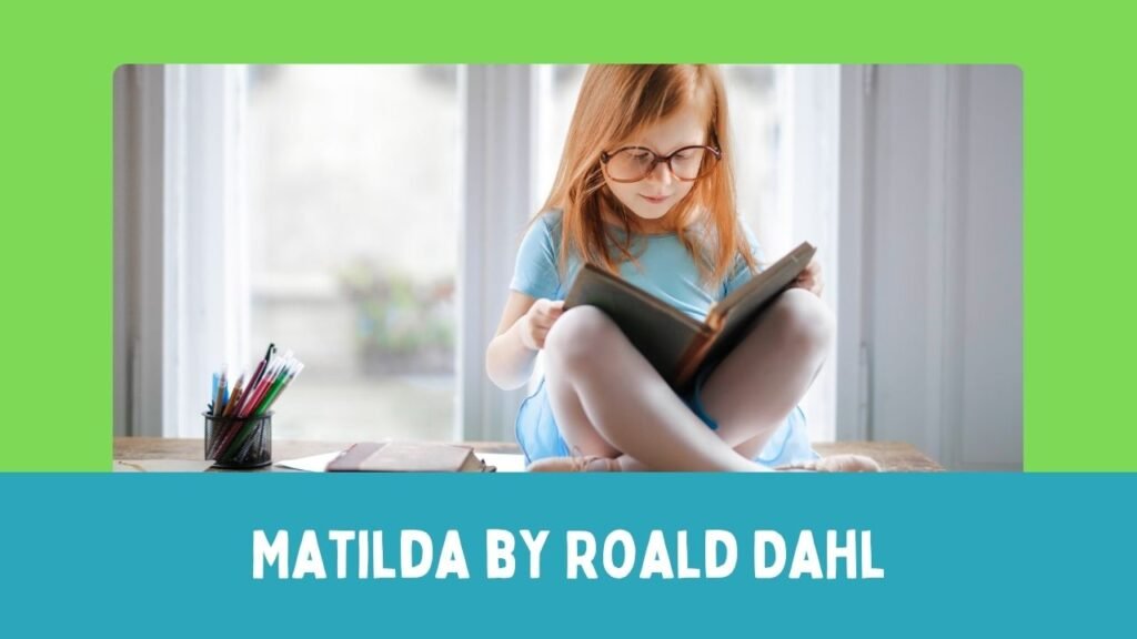 Book Study: Matilda by Roald Dahl – Empowered Edu